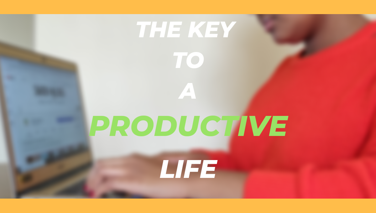 THE KEY TO A PRODUCTIVE LIFE - Sharon Malonza