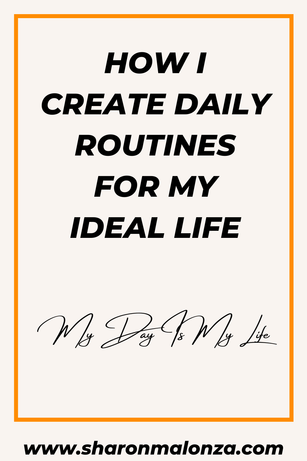 HOW I CREATE DAILY ROUTINES FOR MY IDEAL LIFE - Sharon Malonza